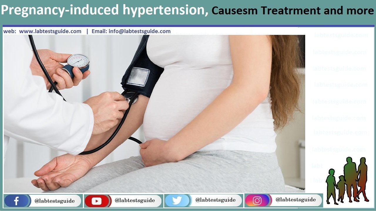 Pregnancy induced Hypertension Causesm Treatrment And More Lab Tests